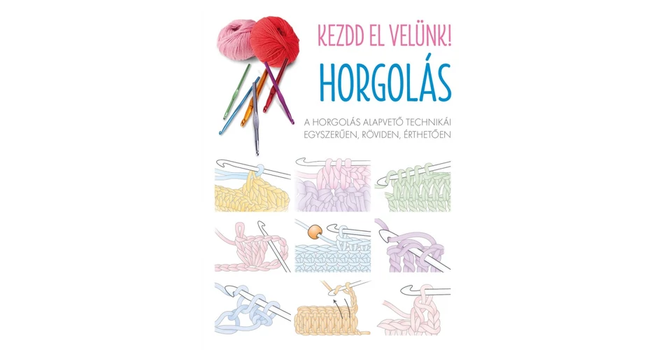 A horgolás alapvető technikái egy könyvben, magyar nyelven